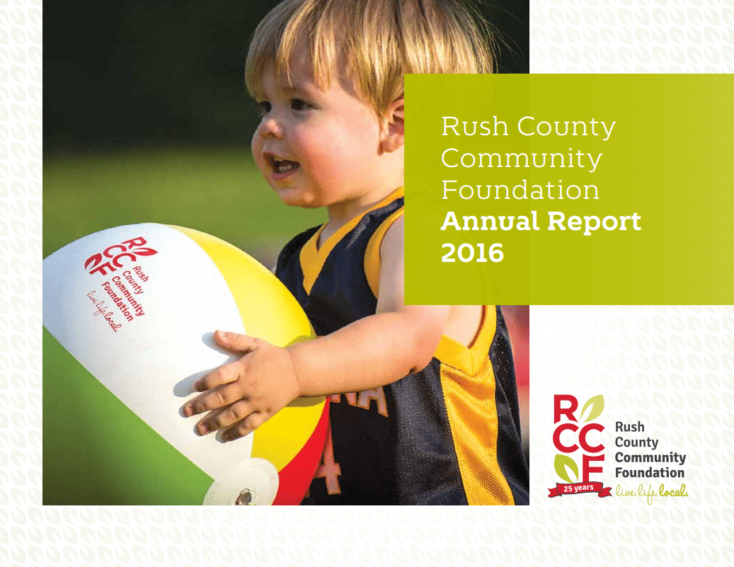 2016 Annual Report Now Available • Rush County Community Foundation